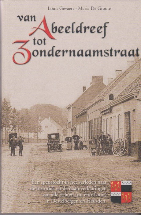 Van Abeeldreef tot Zondernaamstraat - Louis Gevaert & Maria De Groote ...